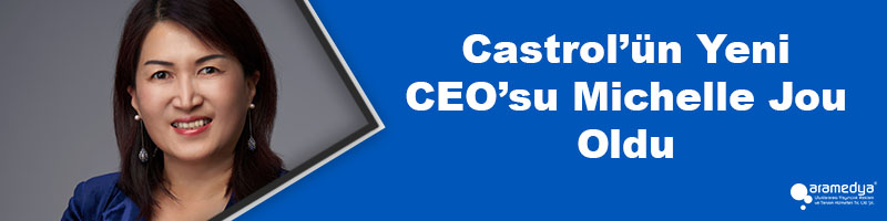 Castrol’ün Yeni CEO’su Michelle Jou Oldu - Auto World Dergisi